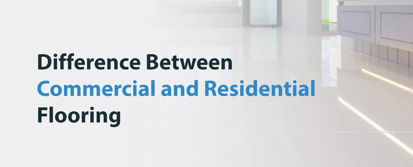 Difference Between Commercial Residential Flooring