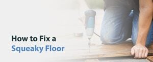 How to Fix a Squeaky Floor | 50Floor