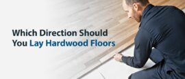 What Direction to Lay Hardwood Flooring | 50Floor
