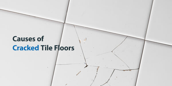 What Causes Tile Floors to Crack & How to Prevent It | 50Floor
