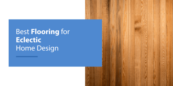 Best Flooring for an Eclectic Home | 50Floor