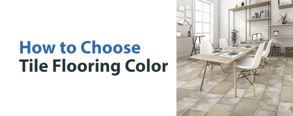 How to Choose Tile Flooring Color | 50Floor