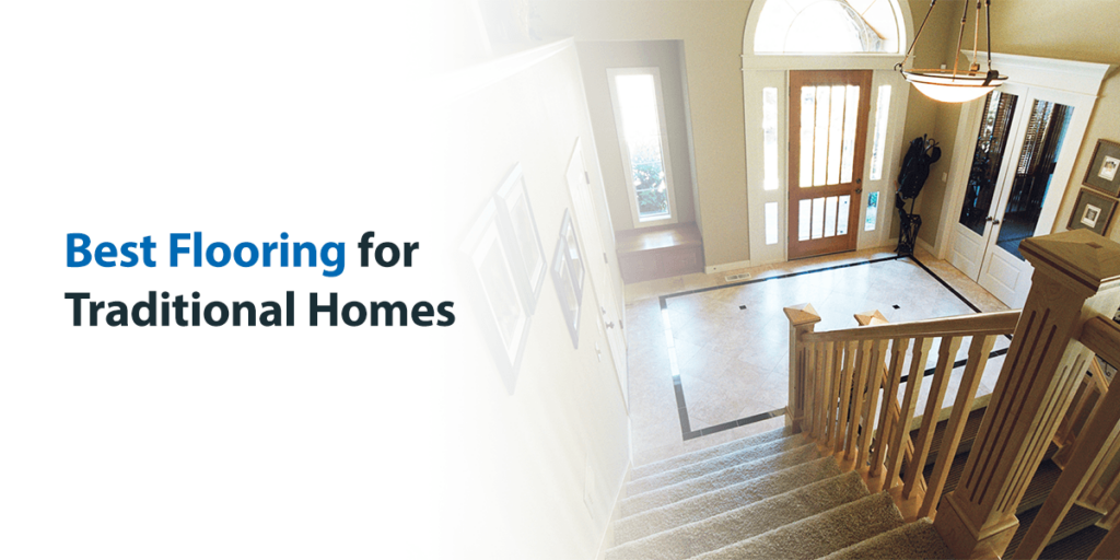 Best Flooring for Traditional Homes | 50Floor