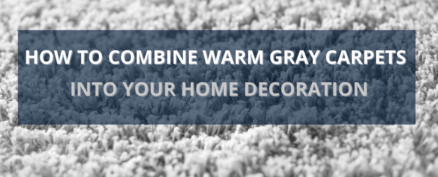 Combining Gray Warm Carpets to Your Home Decoration | 50Floor