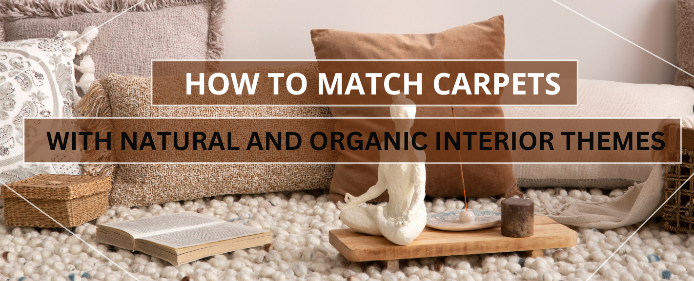 Match Carpets with Natural and Organic Interior Themes | 50Floor