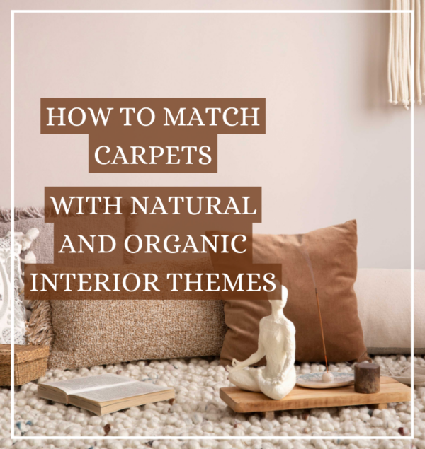 Match Carpets with Natural and Organic Interior Themes | 50Floor