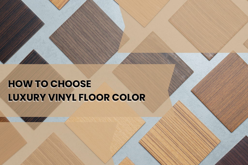 How to Choose the Perfect Luxury Vinyl Floor Color | 50Floor