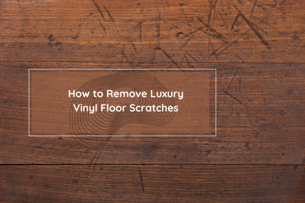 How to Remove Scratches from Luxury Vinyl Flooring | 50Floor