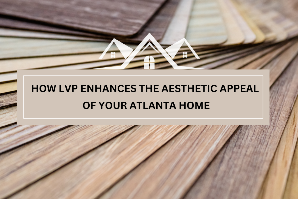 How LVP Improves Your Atlanta Home's Aesthetic Appeal | 50Floor