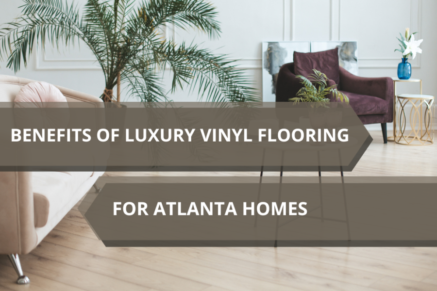 Top Benefits of Luxury Vinyl Flooring for Atlanta Homes | 50 Floor